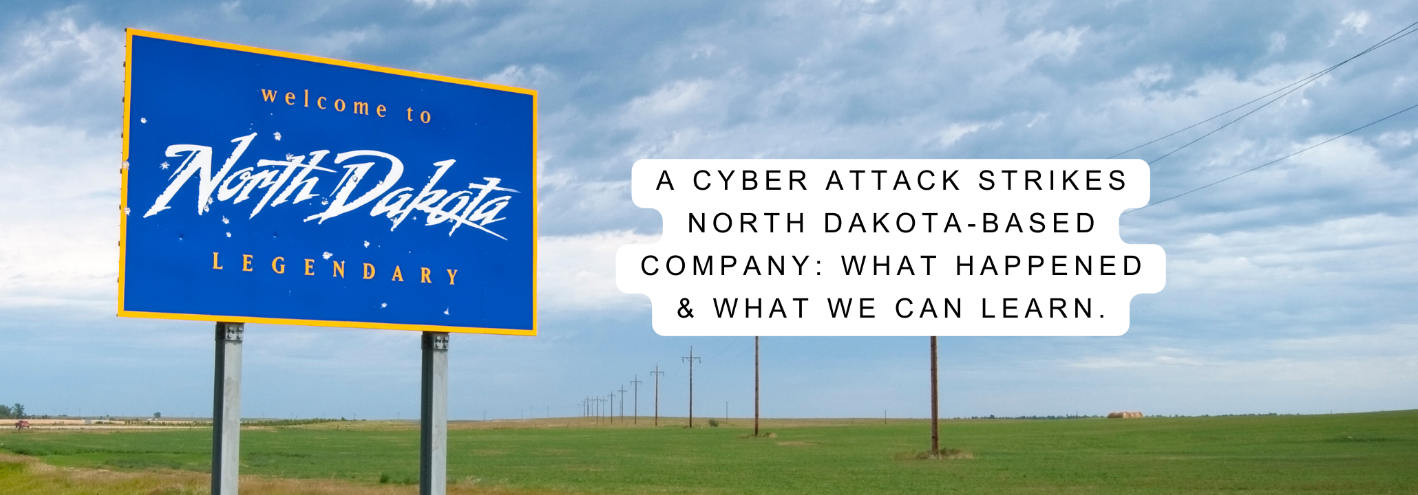 A Cyber Attack Strikes North Dakota-based Company: What Happened & What ...