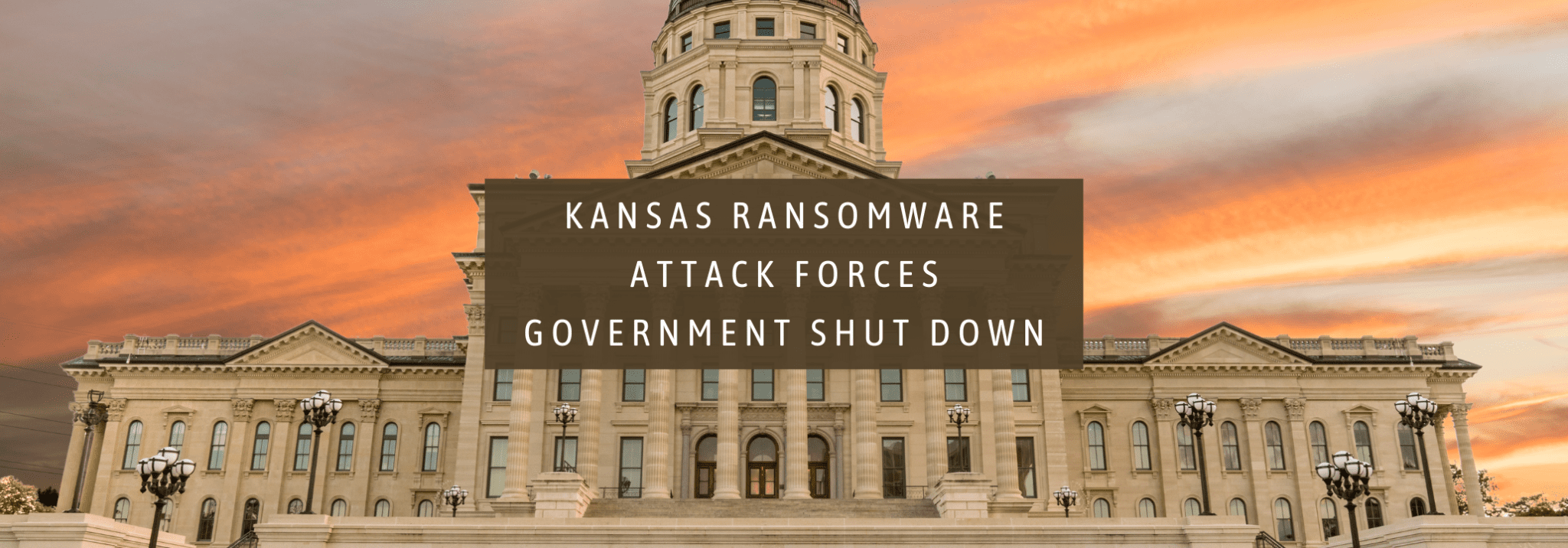 Kansas Ransomware Attack Forces Government Shut Down - Trins.io